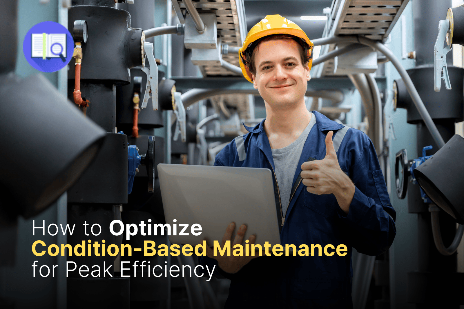 How to Optimize Condition-Based Maintenance for Peak Efficiency - FieldEx